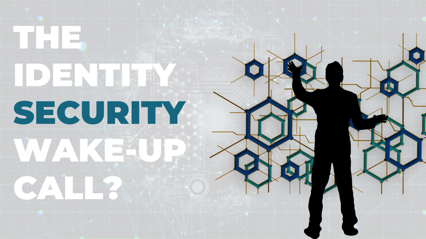 The Identity Security Wake-Up Call: Why IAM Is More Than Just IT ...